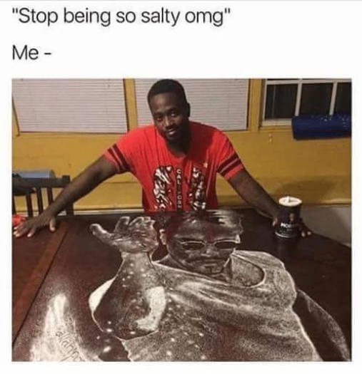 Why You So Salty Meme