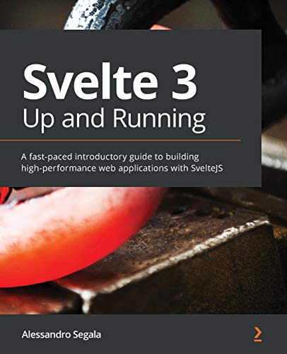 [DOWNLOAD [PDF]> Svelte 3 Up and Running: A fast-paced introductory guide to building high ...
