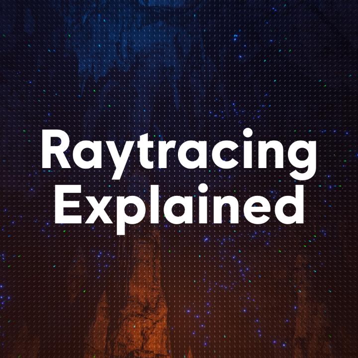 What is raytracing and what does it do? Discover how art and tech meet ...
