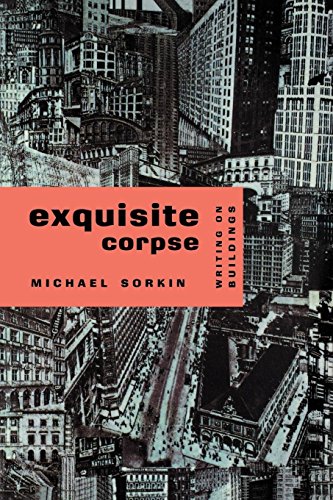 [PDF] GET Exquisite Corpse: Writings on Buildings by Michael Sorkin / Twitter