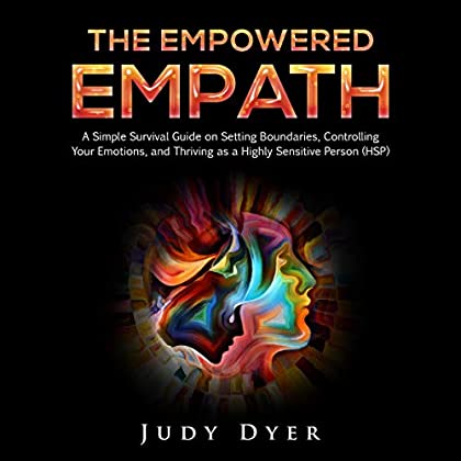 READ [EBOOK] The Empowered Empath: A Simple Survival Guide on Setting Boundaries, Controlling ...