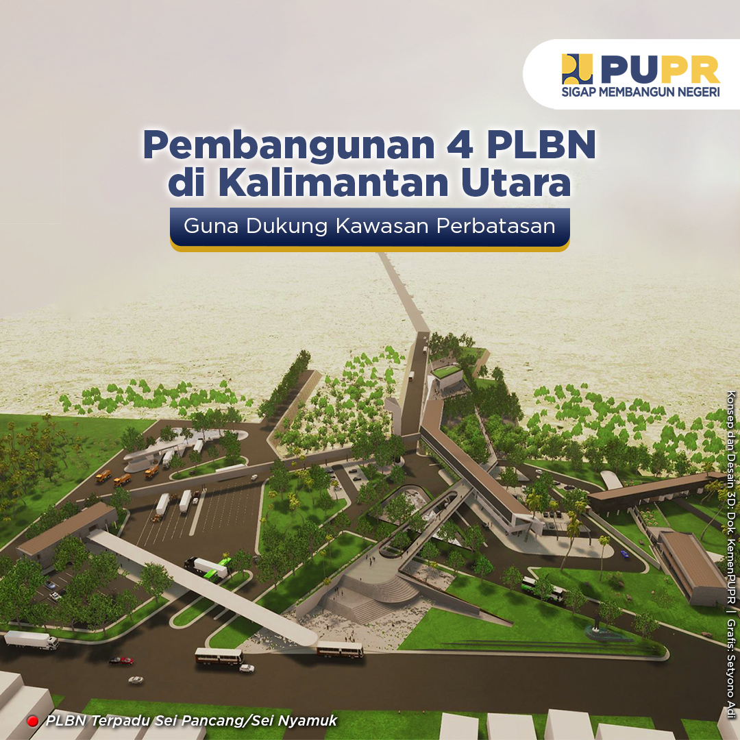 Kementerian PUPR on Twitter: "PLBN Terpadu Long Nawang dan PLBN Labang ditargetkan selesai pada ...