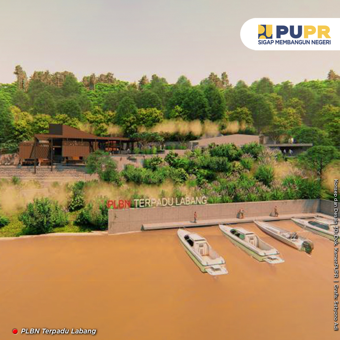 Kementerian PUPR on Twitter: "PLBN Terpadu Long Nawang dan PLBN Labang ditargetkan selesai pada ...