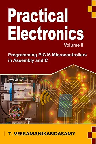 [PDF] DOWNLOAD Practical Electronics (Volume II): Programming PIC16 Microcontrollers in Assembly ...