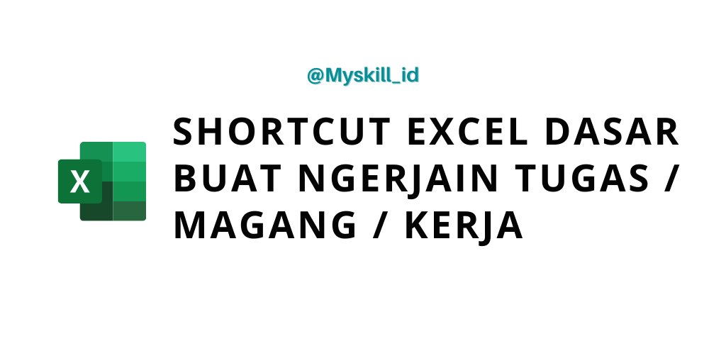 MySkill - Si Paling Belajar 💎 on Twitter: "📌 SHORTCUT EXCEL DASAR BUAT NGERJAIN TUGAS, MAGANG ...