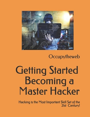 DOWNLOAD [PDF]] Getting Started Becoming a Master Hacker: Hacking is the Most Important Skill ...
