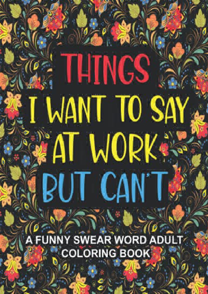 PDF Read Online Things I Want To Say At Work But Can't: A Funny Swear Word free / Twitter