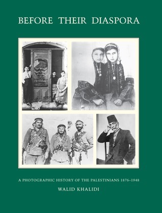 PDF Read Before Their Diaspora: A Photographic History Of The Palestinians 1876-1948 by Walid ...