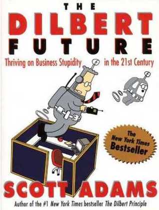 [DOWNLOAD [PDF]> The Dilbert Future: Thriving on Business Stupidity in ...