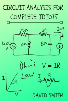 'READ [EPUB]> Circuit Analysis for Complete Idiots Writen By David Smith Online Full Version ...