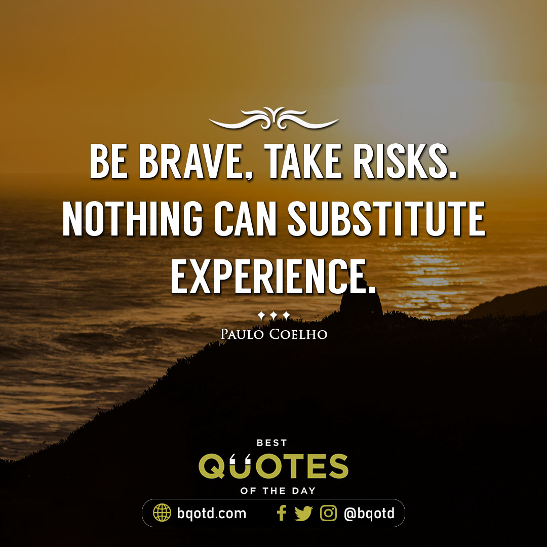Be Brave Take Risks Quotes