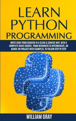 ?READ EPUB? Learn Python Programming: Write code from scratch in a clear & concise way, with a ...