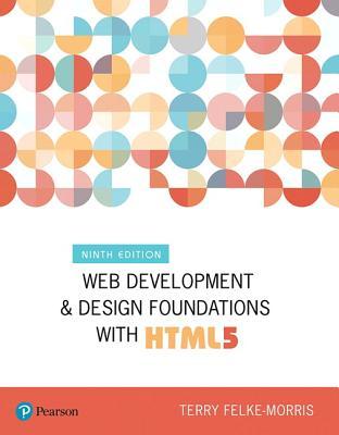 ?DOWNLOAD PDF? Web Development and Design Foundations with Html5 BY Terry Felke-Morris Textbook