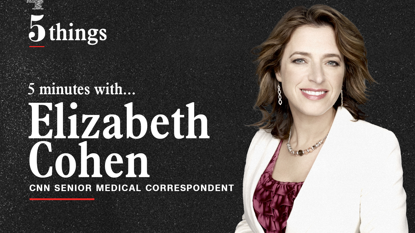 Elizabeth Cohen Cnn Medical Correspondent