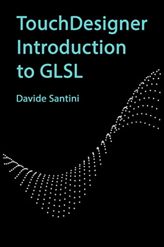 [PDF] FREE TouchDesigner Introduction to GLSL by Davide Santini / Twitter