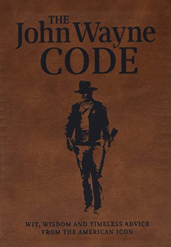 [FREE] The John Wayne Code: Wit, Wisdom and Timeless Advice by Media Lab Books, Editors of the ...