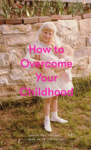 Alice T Goldmen on Twitter: "" How to Overcome Your Childhood by The School of Life {Read Online ...