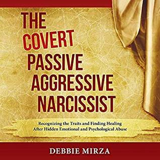 [EPUB] READ The Covert Passive-Aggressive Narcissist: Recognizing the Traits and Finding Healing ...
