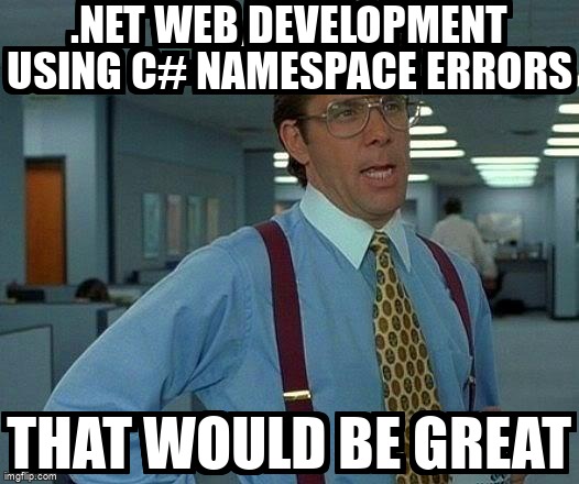 Meme Overflow On Twitter Net Web Development Using C Namespace Errors