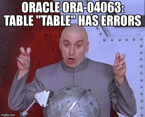 Meme Overflow on Twitter: "Oracle ORA-04063: table "TABLE" has errors https://t.co/GSJqto1q7N # ...