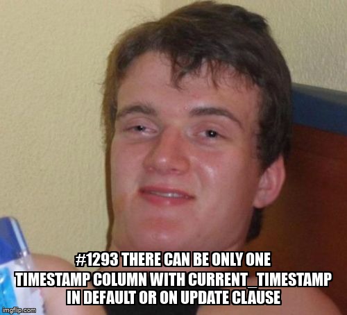 Meme Overflow on Twitter: "#1293 there can be only one TIMESTAMP column with CURRENT_TIMESTAMP ...