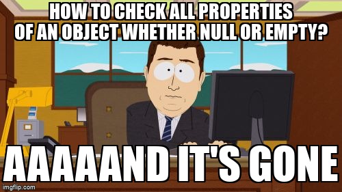 Meme Overflow On Twitter How To Check All Properties Of An Object Whether Null Or Empty