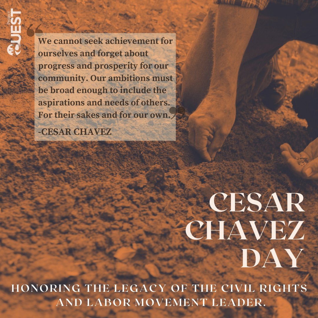 Project QUEST on Twitter: "We honor Cesar Chavez and his fight for ...