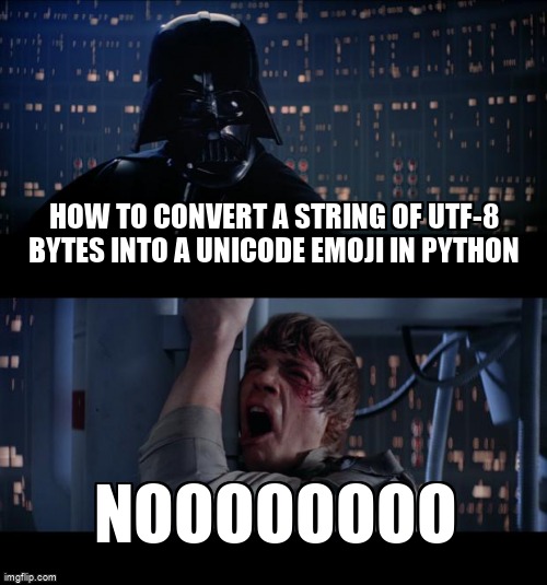 Meme Overflow On Twitter How To Convert A String Of Utf 8 Bytes Into A Unicode Emoji In Python