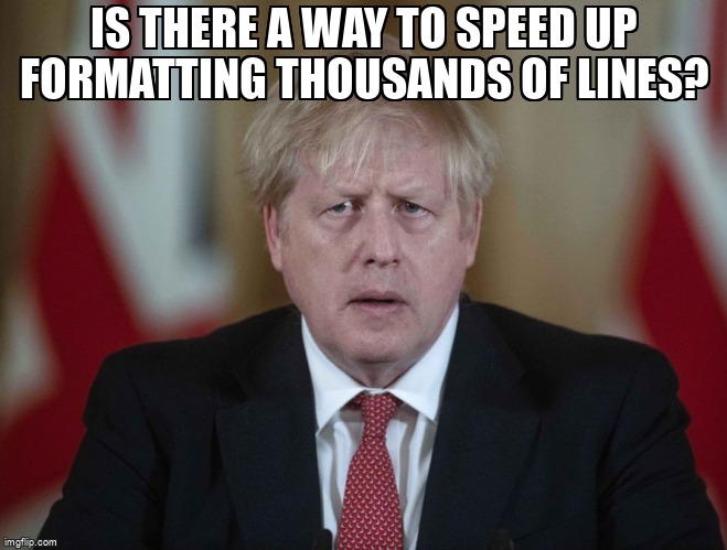 Meme Overflow On Twitter Is There A Way To Speed Up Formatting Thousands Of Lines T
