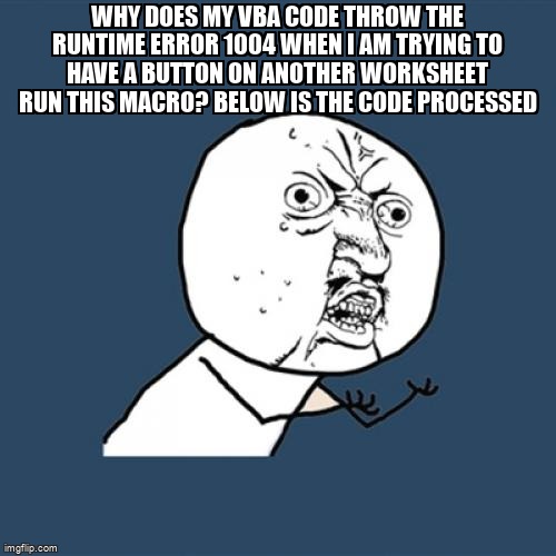 Meme Overflow On Twitter Why Does My Vba Code Throw The Runtime Error 1004 When I Am Trying To