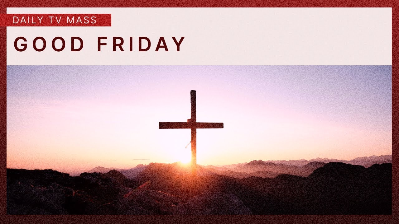 Daily TV Mass on Twitter: "Good Friday: The Passion of Jesus Christ ...