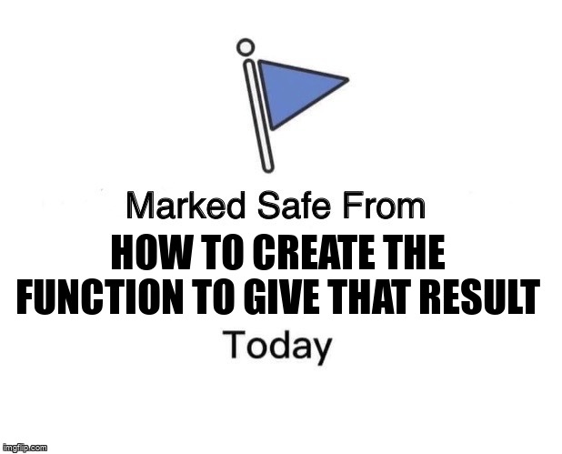 Meme Overflow On Twitter How To Create The Function To Give That Result