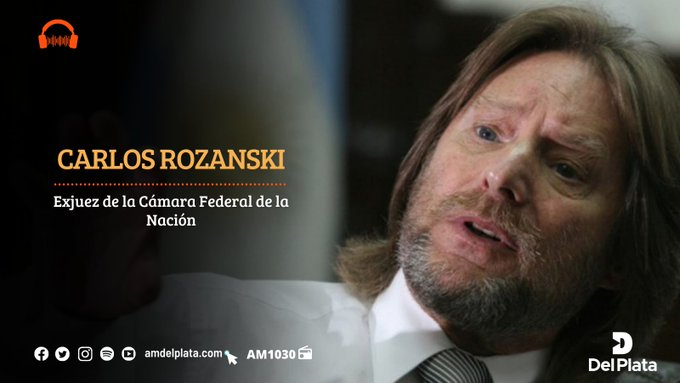 📻 [DuroDeCallar] Carlos Rozanski (CarlosRozanski), exjuez de la Cámara ...