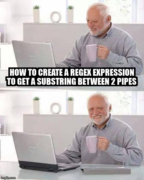 Meme Overflow On Twitter How To Create A Regex Expression To Get A Substring Between 2 Pipes