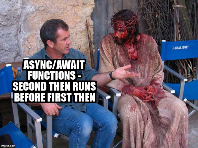 Meme Overflow On Twitter Async Await Functions Second Then Runs