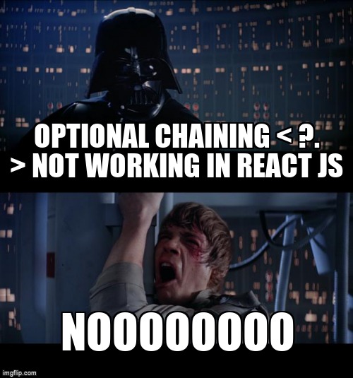 Meme Overflow On Twitter Optional Chaining Not Working In React Js 5xkjfjdzpi