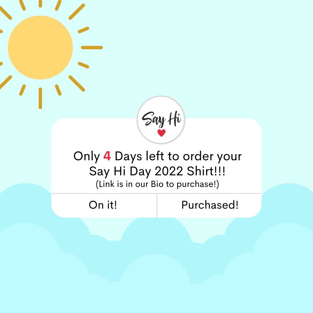 Say Hi Foundation on Twitter: " ️REMINDER ️ Only FOUR days left to order your SAY HI DAY 2022 ...