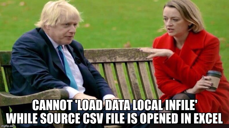 Meme Overflow On Twitter Cannot Load Data Local Infile While Source Csv File Is Opened In