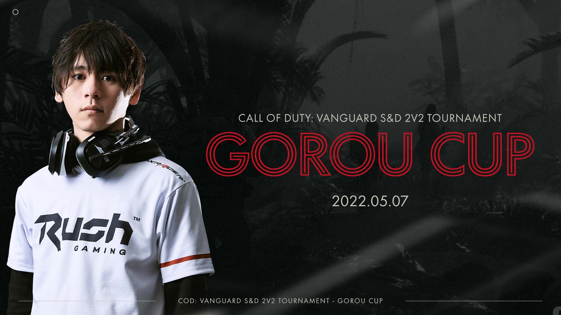 Rush Gaming on Twitter: "🔥Gorou Cup 開催！！🔥 Gorou @RushGorou 主催のCoD:Vanguard大会が今週末開催！ 今回は2vs2のサーチ ...