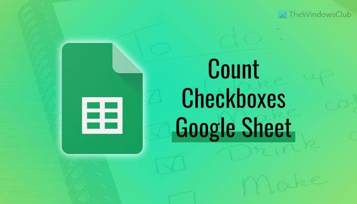 thewindowsclub-on-twitter-how-to-count-checkboxes-in-google-sheets