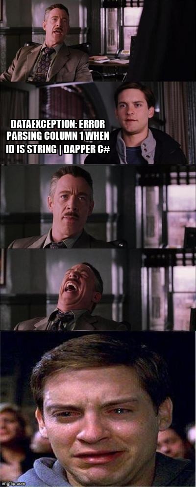 Meme Overflow On Twitter Dataexception Error Parsing Column 1 When Id Is String Dapper C