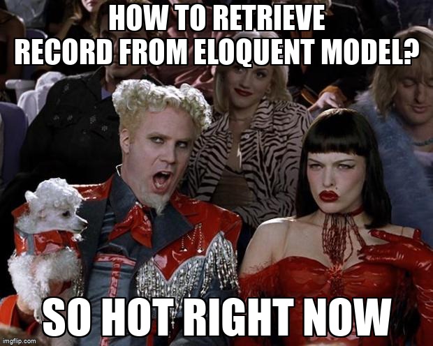 Meme Overflow On Twitter How To Retrieve Record From Eloquent Model Id4k2ddblf