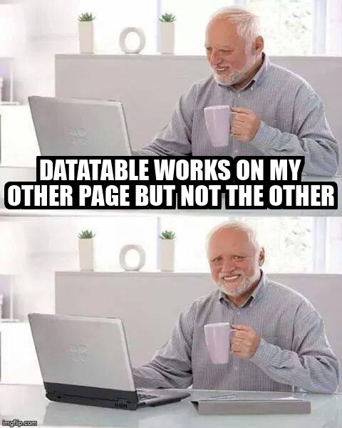 Meme Overflow On Twitter Datatable Works On My Other Page But Not The Other
