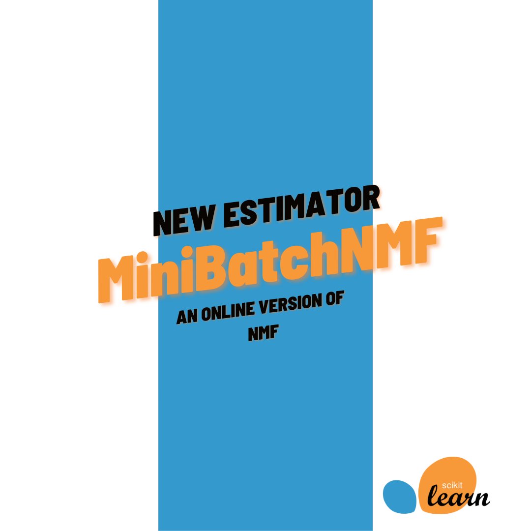 scikit-learn on Twitter: "New estimator: MiniBatchNMF divides the data into mini-batches and ...