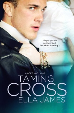 READ Free PDF Taming Cross (Love Inc., #2) By Ella James any format / Twitter