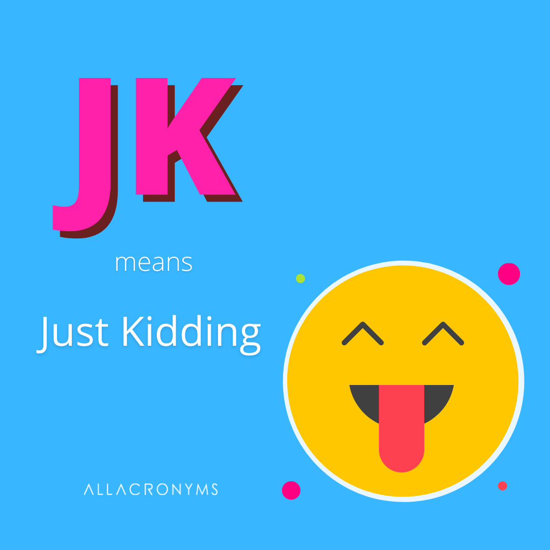 Just Kidding Jk