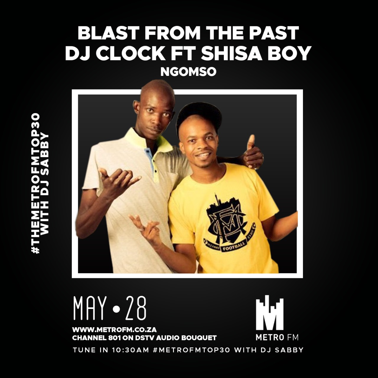 METROFM SABC on Twitter: "Blast From The Past: @DJClockSA ft Shisa Boy - Ngomso #METROFMTop30 ...