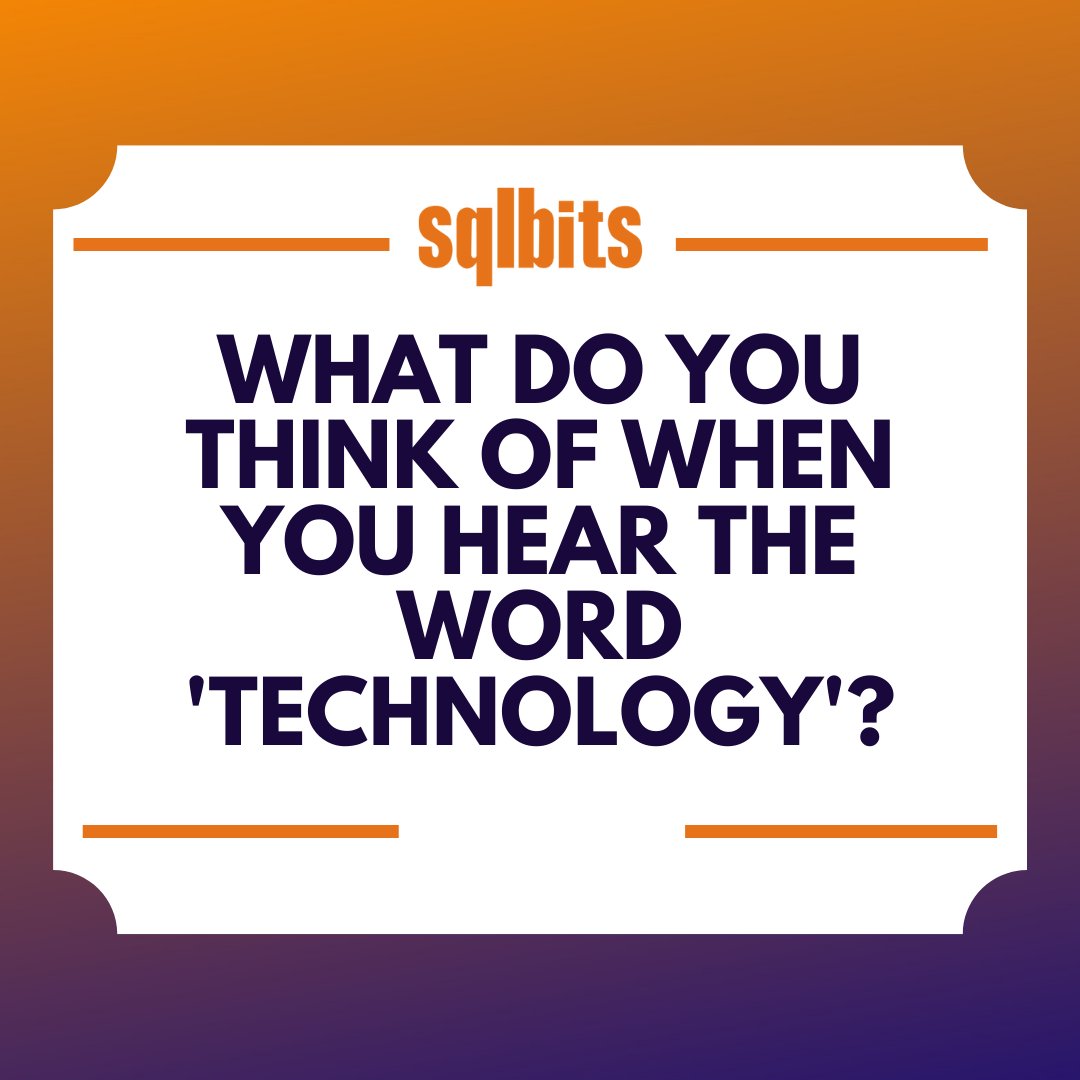 SQLBits on Twitter: "So, what do you think of when you hear the word... 'TECHNOLOGY' Is it ...
