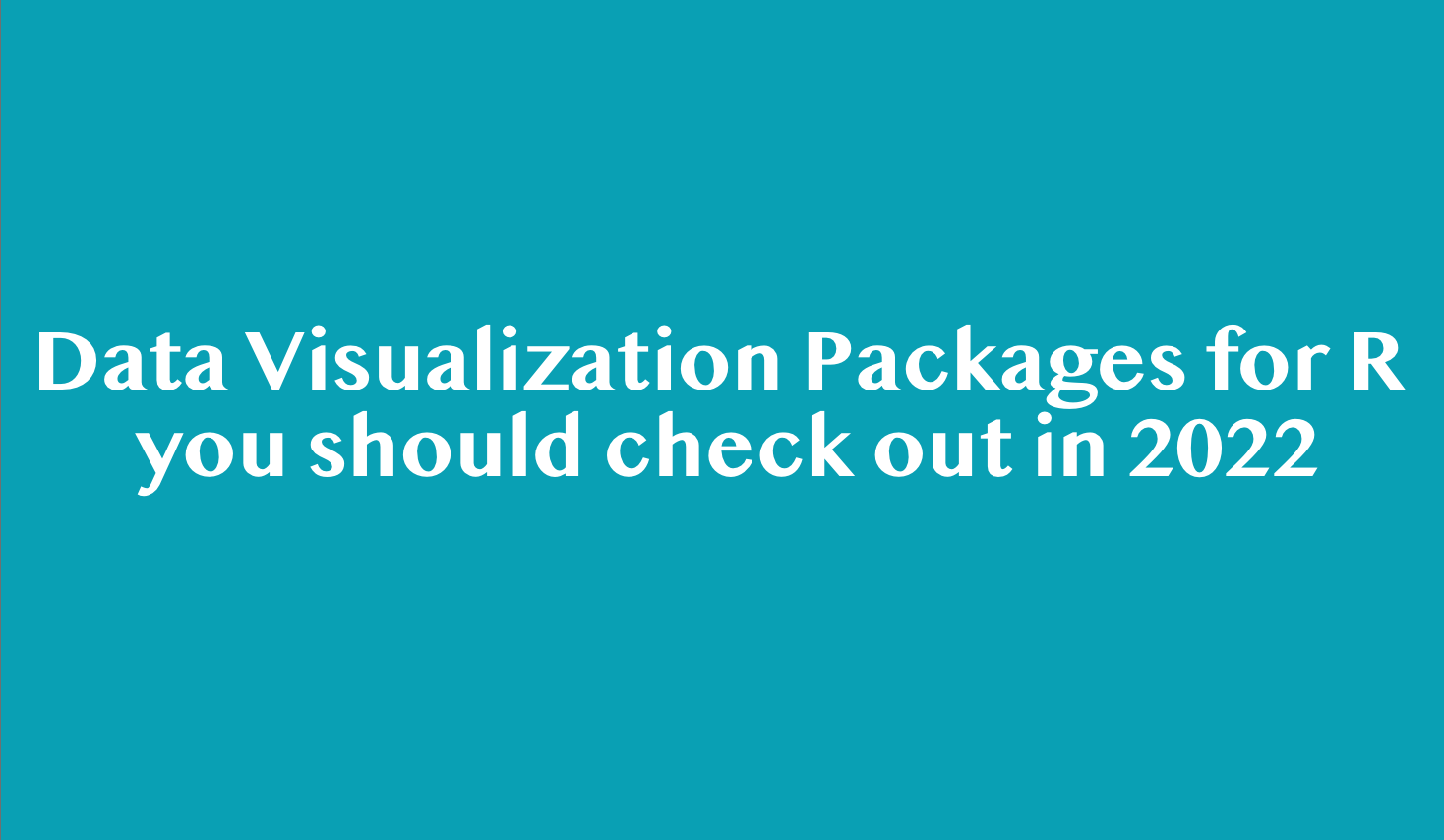 Gareth Bilaney on Twitter: "Data Visualization Packages for R you should check out in 2022 https ...