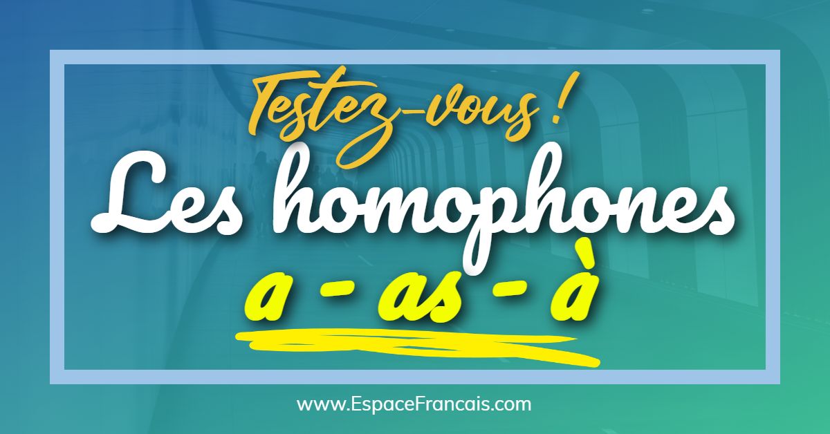 Exercice : Les homophones a / as / à - EspaceFrancais.com